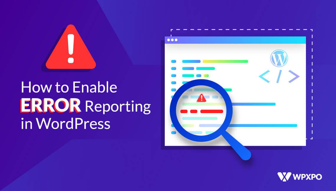 How To Enable Error Reporting In WordPress WPXPO